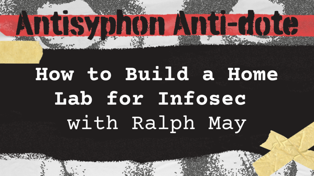 How to Build a Home Lab for Infosec (with Ralph May) - Antisyphon Training