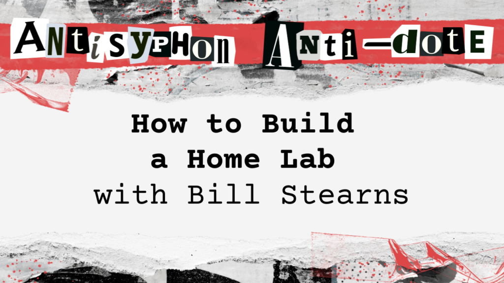 How to Build a Home Lab (with Bill Stearns) - Antisyphon Training