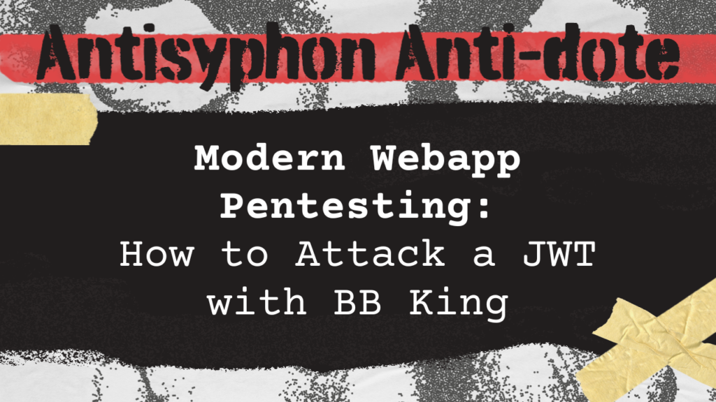 Modern Webapp Pentesting: How to Attack a JWT - Antisyphon Training