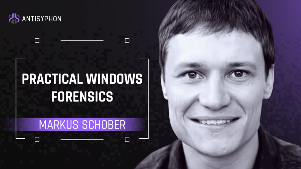 Practical Windows Forensics with Markus Schober - Antisyphon Training Practical Windows Forensics with Markus Schober - Antisyphon Training