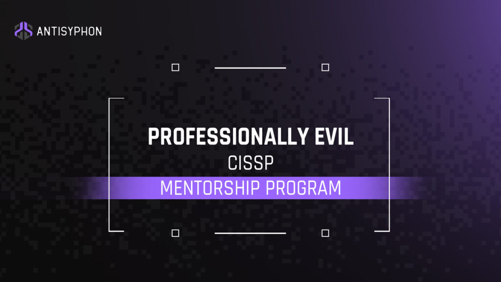 Professionally Evil CISSP Mentorship Program - Antisyphon Training Professionally Evil CISSP Mentorship Program - Antisyphon Training
