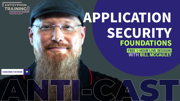 Anti-Cast: Secure Ideas Foundational Application Security Training with Bill McCauley ...