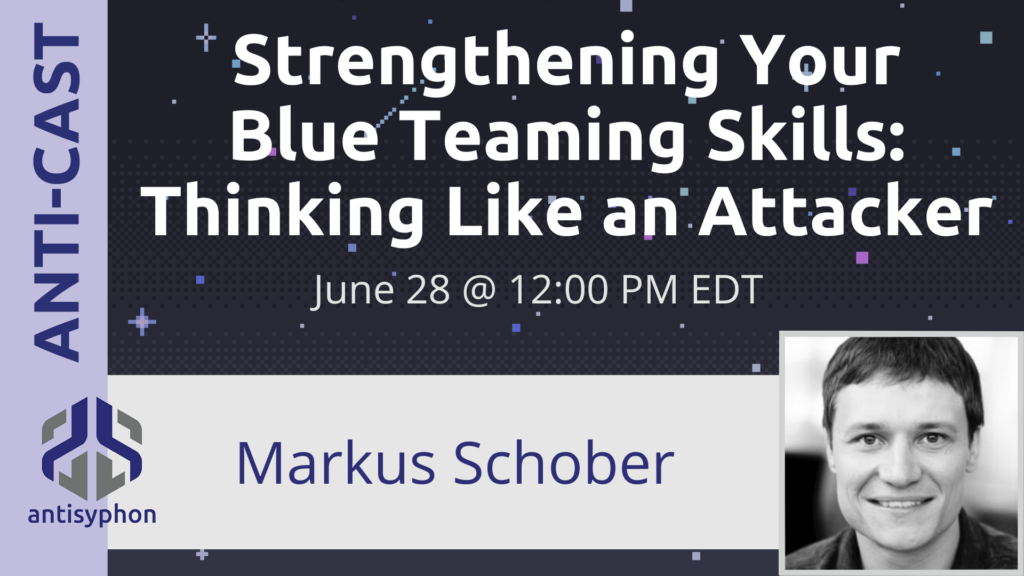 Anti-Cast: Strengthening Your Blue Teaming Skills - Thinking Like an ... Anti-Cast: Strengthening Your Blue Teaming Skills - Thinking Like an ...