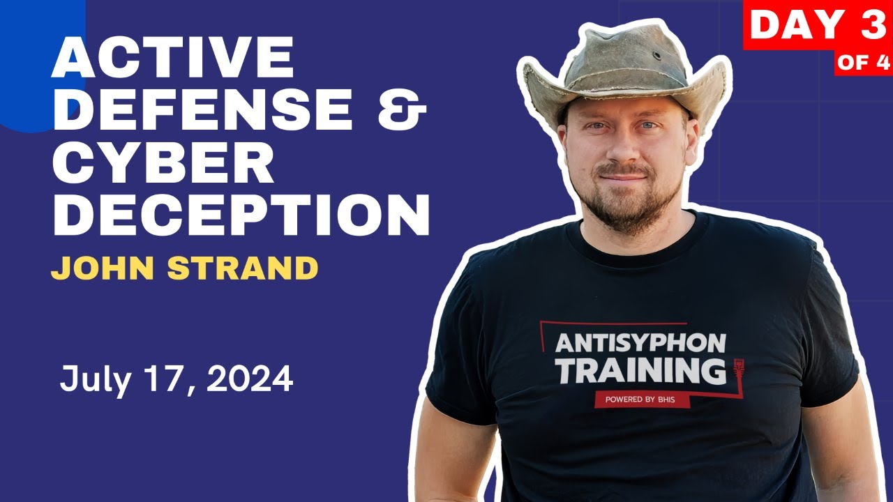 Day 3 – Active Defense & Cyber Deception With John Strand - Antisyphon Training