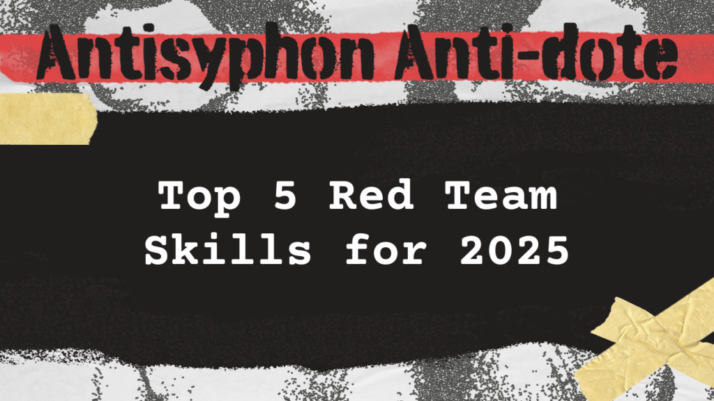 Top 5 Red Team Skills for 2025 - Antisyphon Training Top 5 Red Team Skills for 2025 - Antisyphon Training