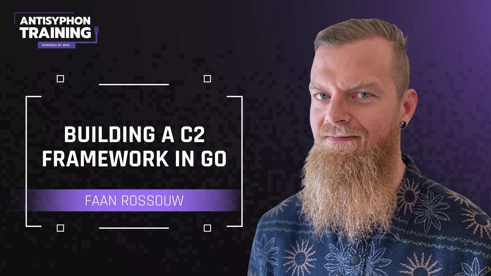Building a C2 Framework in Go with Faan Rossouw - Antisyphon Training