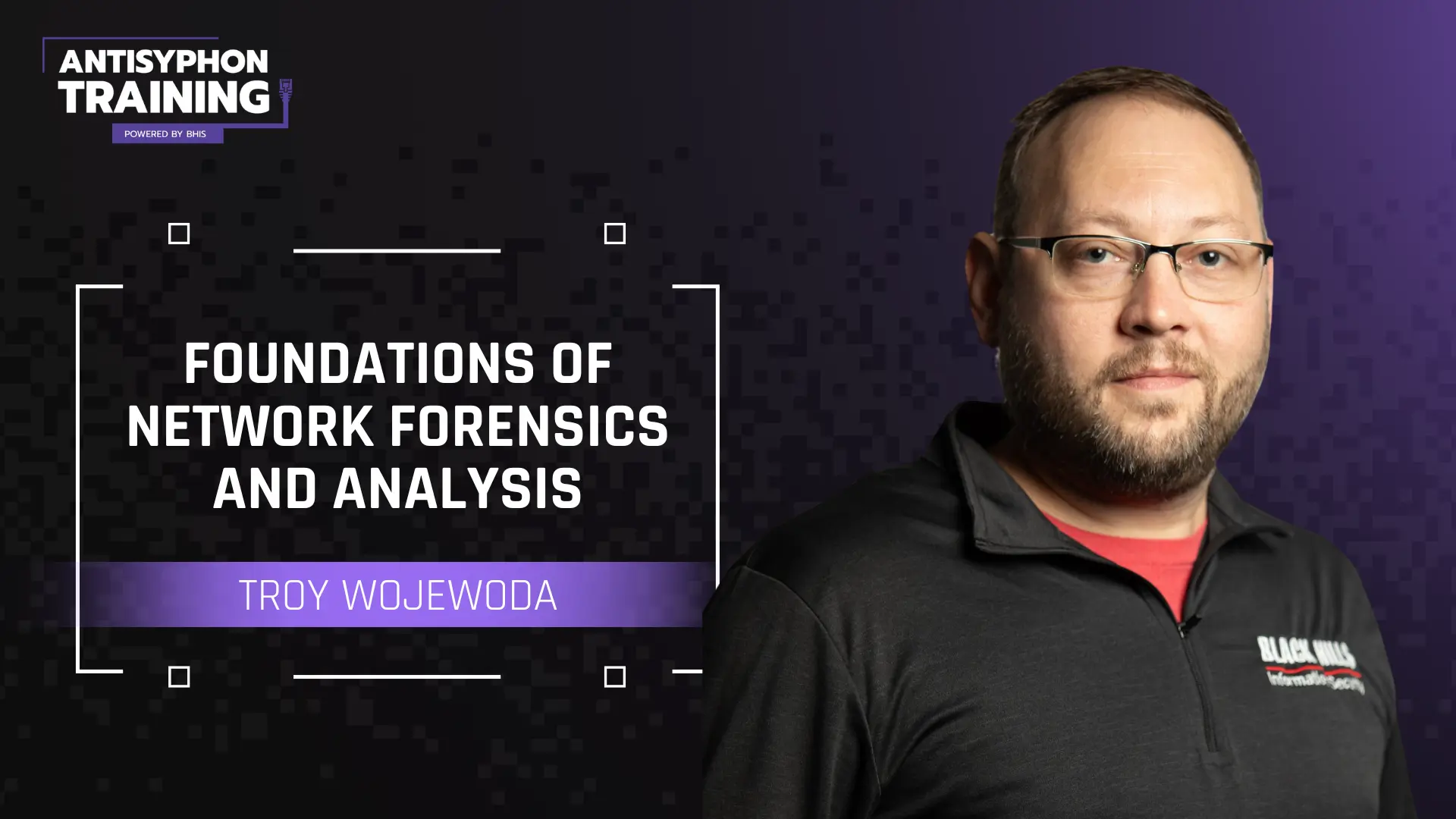 Workshop: Foundations of Network Forensics and Analysis with Troy Wojewoda - Antisyphon Training