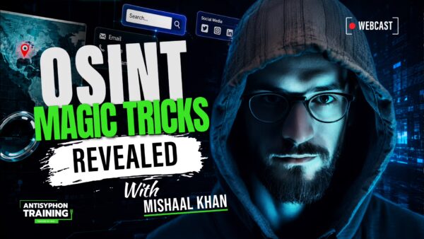 Anti-Cast: OSINT Magic Tricks Revealed with Mishaal Khan - Antisyphon ...